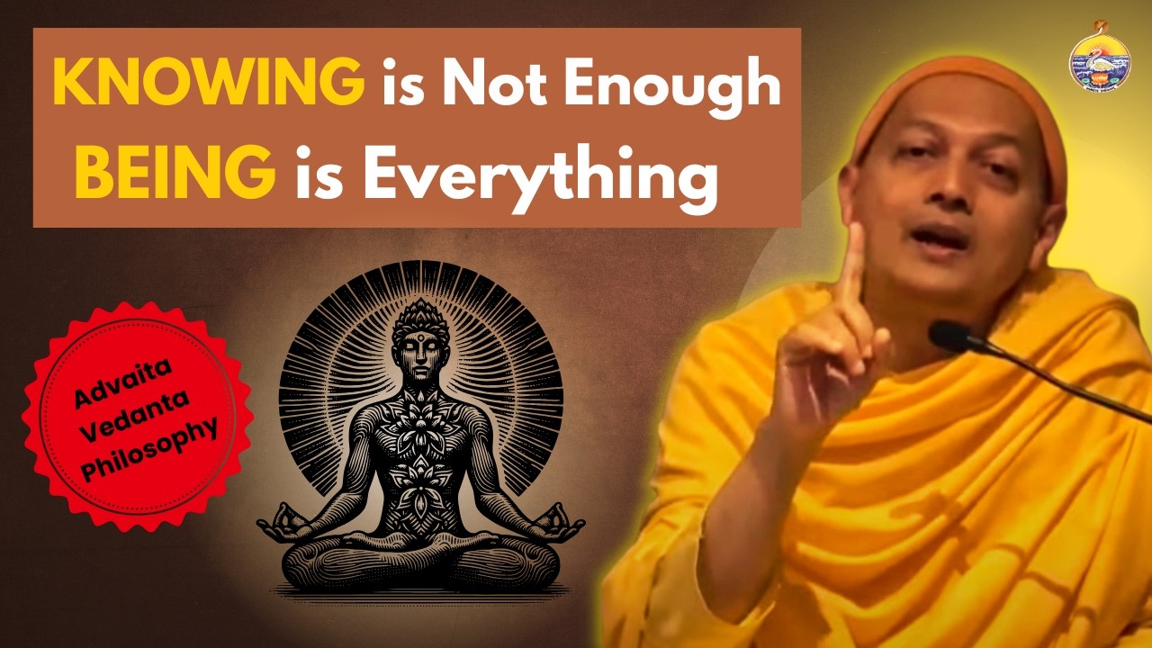 Knowing is Not Enough: Being is Everything - Must Watch Talk by Swami Sarvapriyanandaji