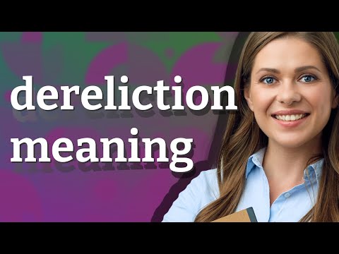 Dereliction | meaning of Dereliction