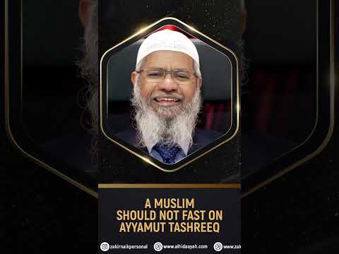 A Muslim should not fast on Ayyamut Tashreeq - Dr Zakir Naik