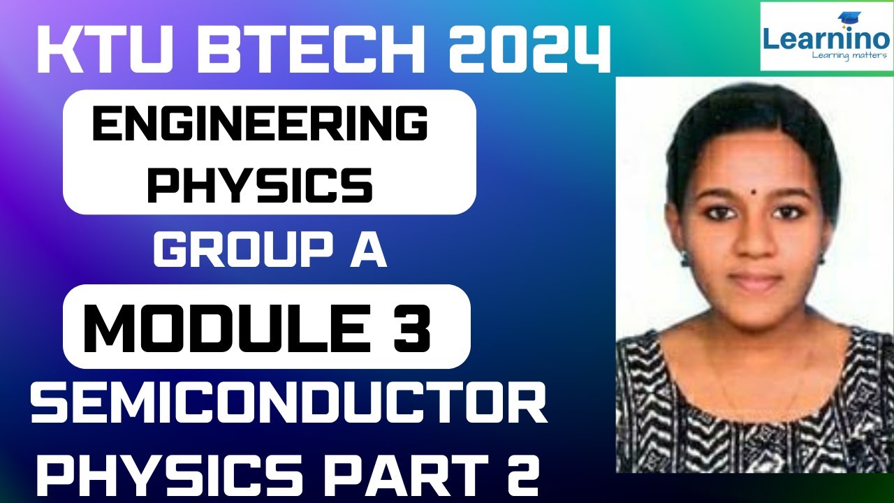 KTU BTECH 2024 - ENGINEERING PHYSICS - GROUP A - Module 3 - Semiconductor physics Part 2