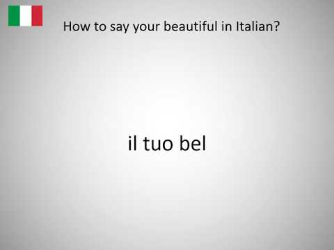 How to say your beautiful in Italian?