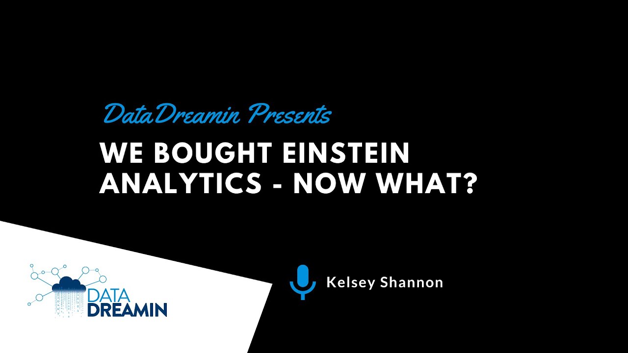 We Bought Einstein Analytics - Now What?