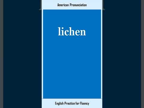 lichen, How to Say or Pronounce LICHEN in American, British English, Pronunciation
