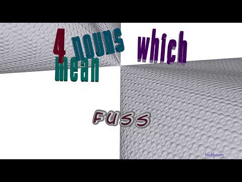 fuss - 4 nouns similar to fuss (sentence examples)