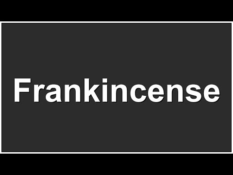 How to pronounce Frankincense