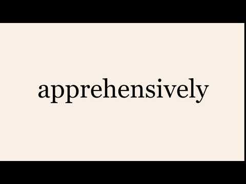 apprehensively