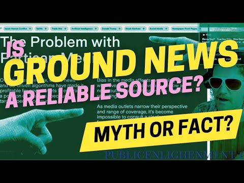 Is GROUND NEWS a RELIABLE SOURCE?!