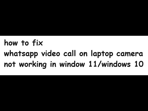 whatsapp video call on laptop camera not working in window 11
