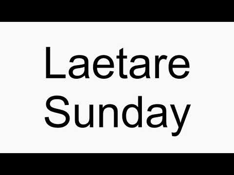 How to pronounce Laetare Sunday