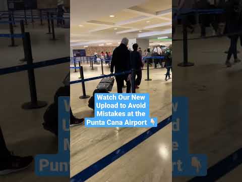 Avoid Mistakes at the Punta Cana Airport
