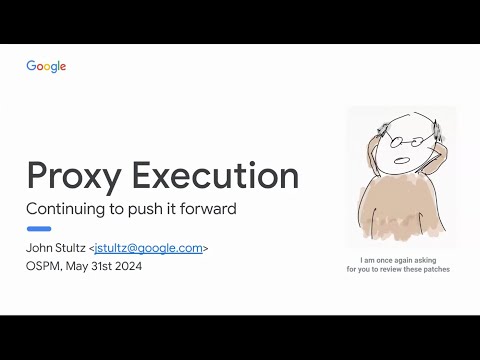 14 - OSPM 2024 - John Stultz, Google - Continuing to push proxy-exec