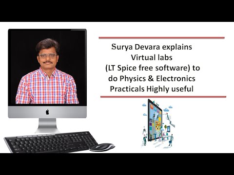 సూర్య దేవర explains Virtual labs LTSpice new free Software to do online practicals in Physics & Elec