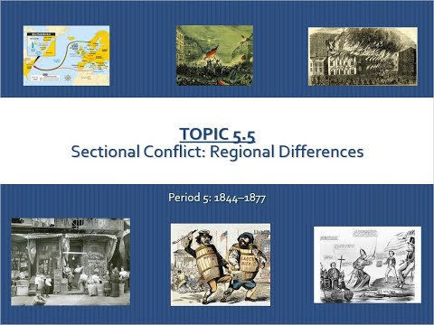 APUSH TOPIC 5.5: Sectional Conflict: Regional Differences