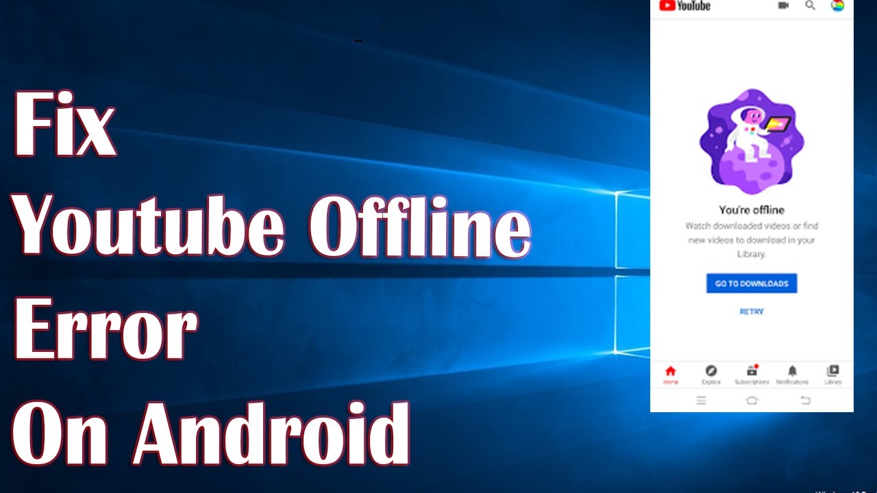 YouTube Offline Error On Android - How To Fix