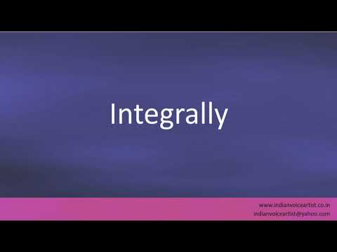 How to pronounce "Integrally".