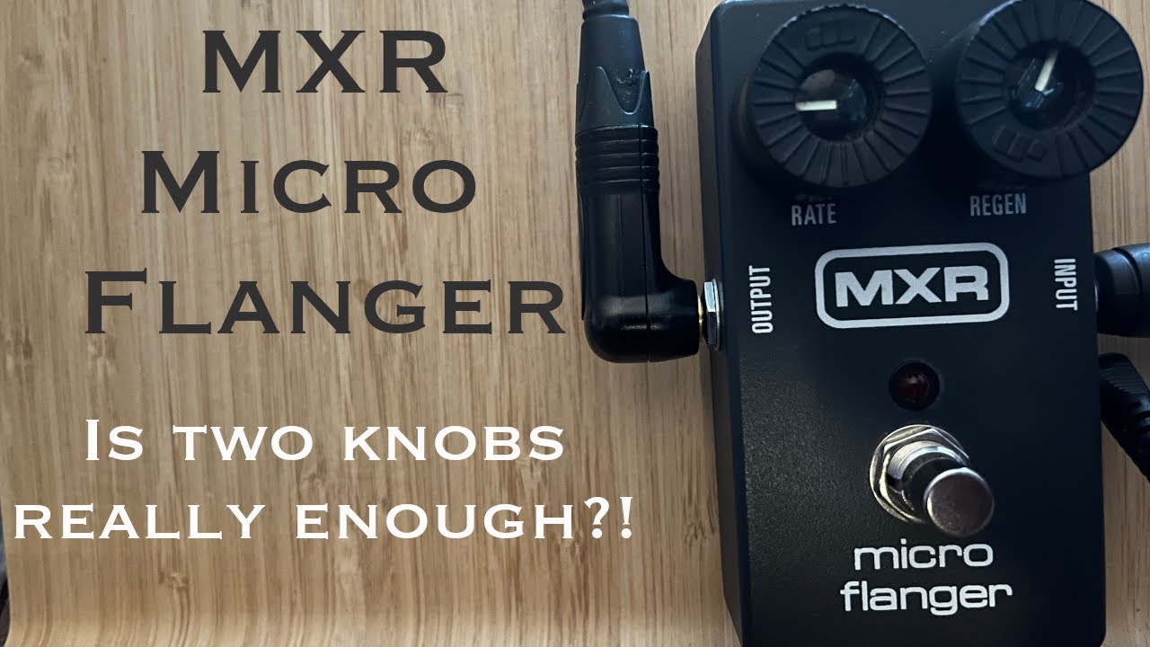 Is two knobs really enough?! MXR Micro Flanger