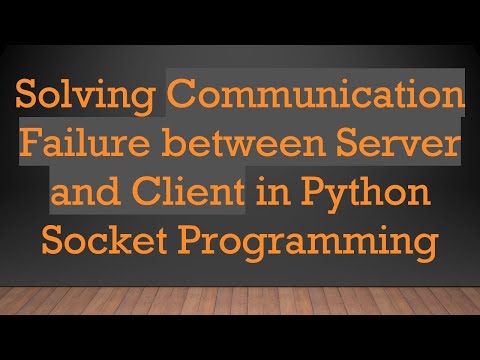 Solving Communication Failure between Server and Client in Python Socket Programming