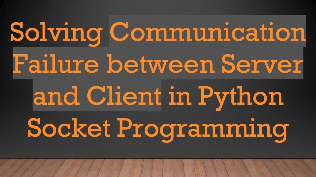 Solving Communication Failure between Server and Client in Python Socket Programming