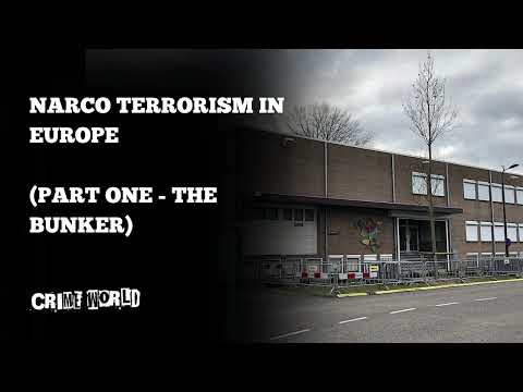 Narco Terrorism in Europe (Part One - The Bunker)