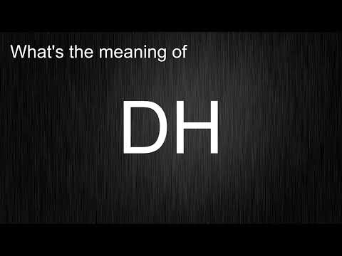 What's the meaning of "DH", How to pronounce DH?