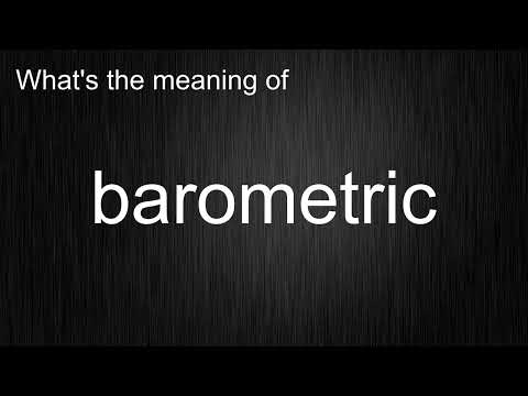What's the meaning of "barometric", How to pronounce barometric?