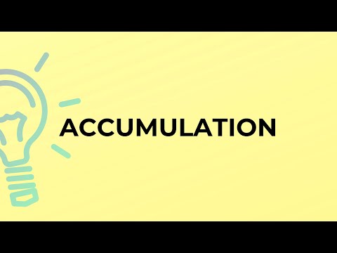 What is the meaning of the word ACCUMULATION?