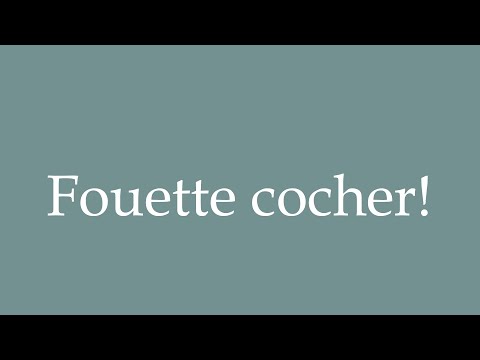 How to Pronounce ''Fouette cocher!'' (Whip coachman!) Correctly in French