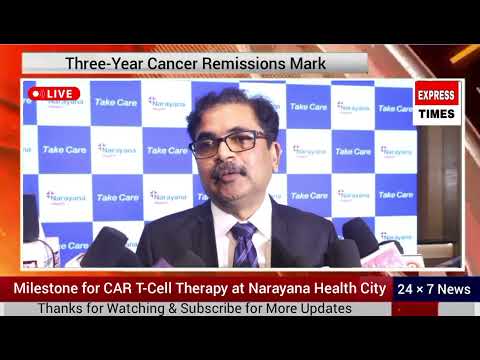 Three-Year Cancer Remissions Mark Milestone for CAR T-Cell Therapy at Narayana Health City