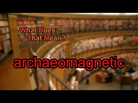 What does archaeomagnetic mean?