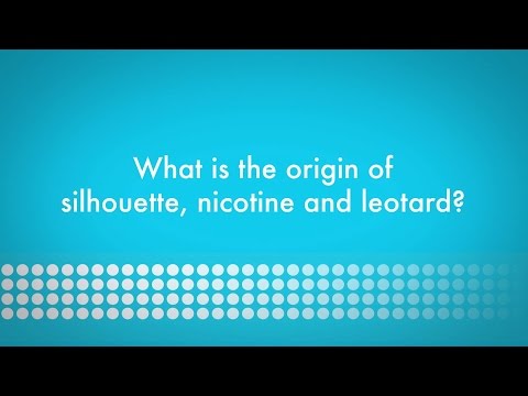 What is the origin of silhouette, nicotine, and leotard?