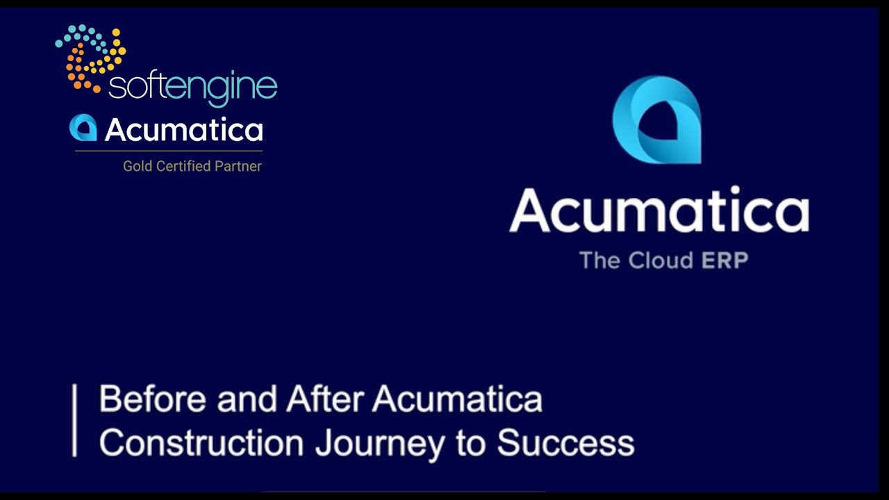 Acumatica Construction Edition Testimonial: Before and After Journey to Success