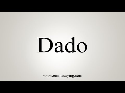 How To Say Dado
