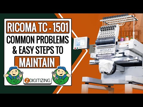 Ricoma TC-1501 Common Problems and Easy Steps to Maintain || ZDigitizing
