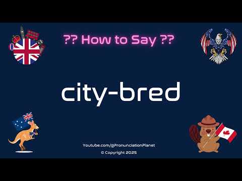 ๐๏ธ ๐ How to Pronounce city-bred? (CORRECTLY) | Pronunciation Planet