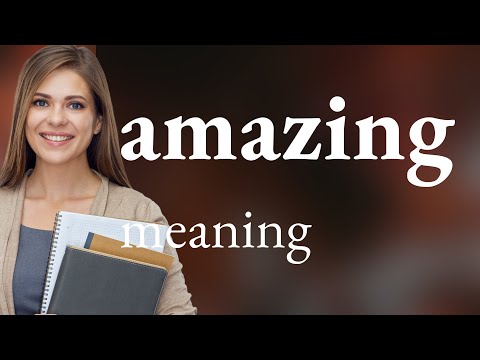 Amazing • definition of AMAZING