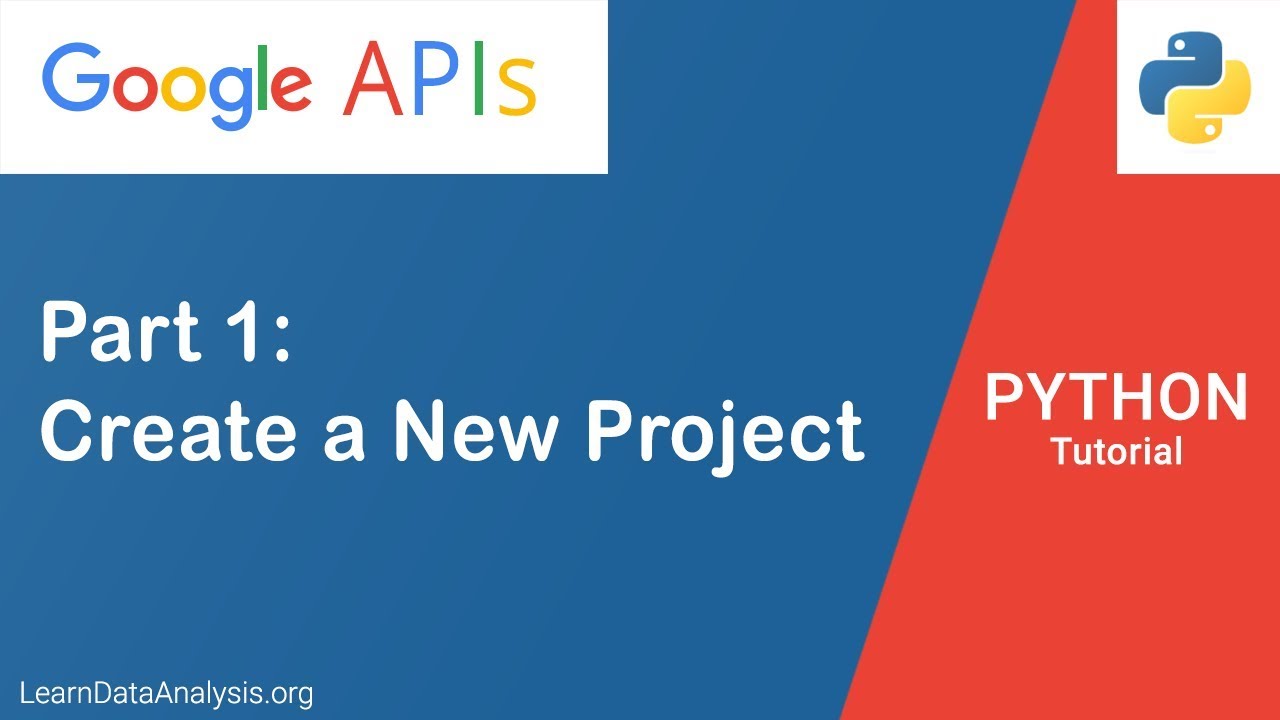 Working With Google API in Python Part 1: Create a New Project