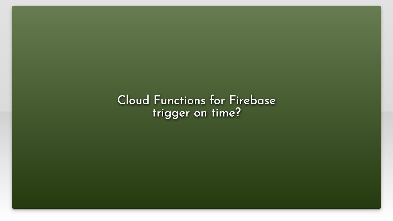 Cloud Functions for Firebase trigger on time?
