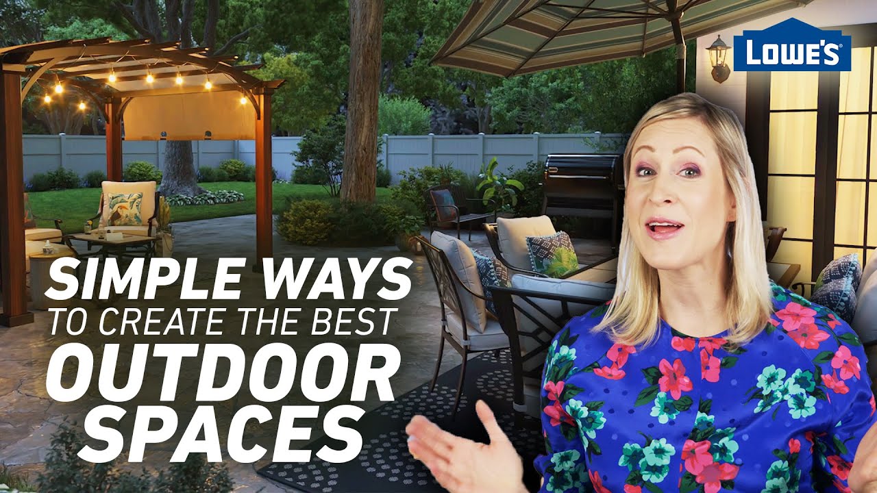 Simple Ways to Create the Best Outdoor Space /// Lowe's Design Basics