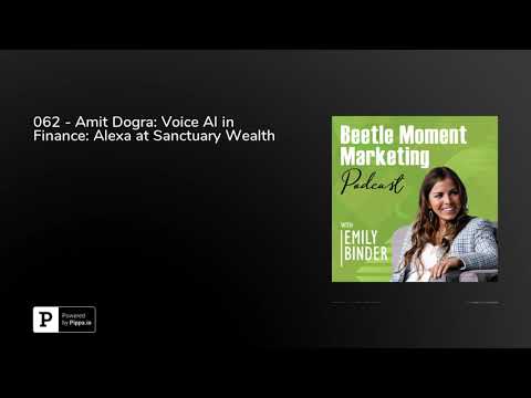 062 - Amit Dogra: Voice AI in Finance: Alexa at Sanctuary Wealth
