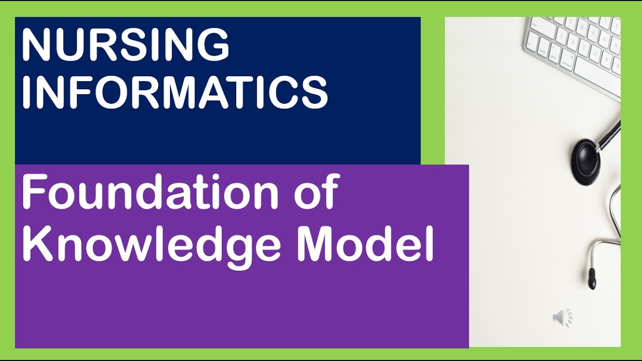 NURSING INFORMATICS 5   Foundation of Knowledge Model