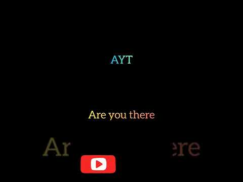 Acronym | AYT | English | Are you there | In Tamil | Part 3