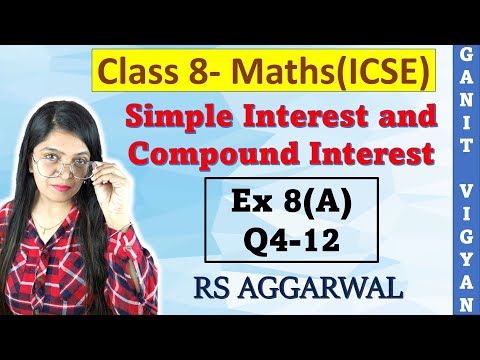 Simple Interest and Compound Interest| ICSE class 8 mathematics | Ex 8 (A) | Q4-12 | RS Aggarwal