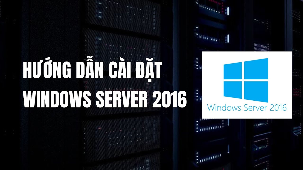Cài đặt Windows Server 2016 trên VMWare - Mạng máy tính