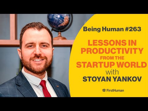 #263 Lessons In Productivity From The Startup World - with Stoyan ...