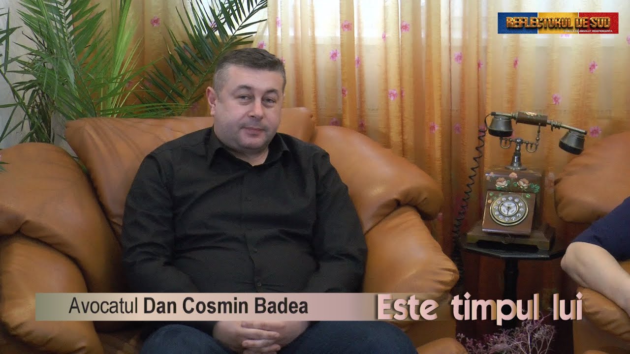 Avocat DAN COSMIN BADEA – Reflectorul de Sud