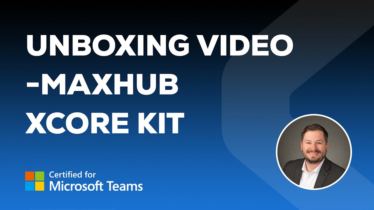 1. Unboxing video   MAXHUB XCore kit