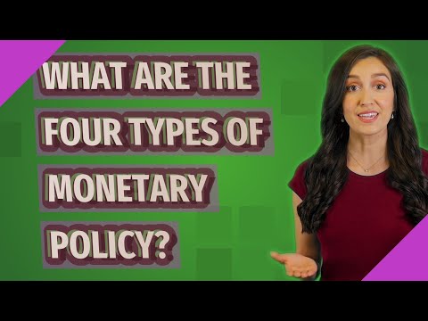 What are the four types of monetary policy?