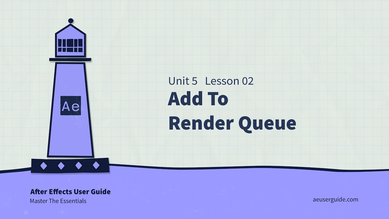 U5L2 How To Render & Export Using Render Queue in After Effects