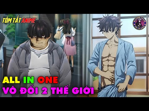 ALL IN ONE | Nhận Skill Ở Dị Giới Tôi Vô Đối Luôn Ở Thế Giới Thực | Tóm Tắt Anime | Review Anime