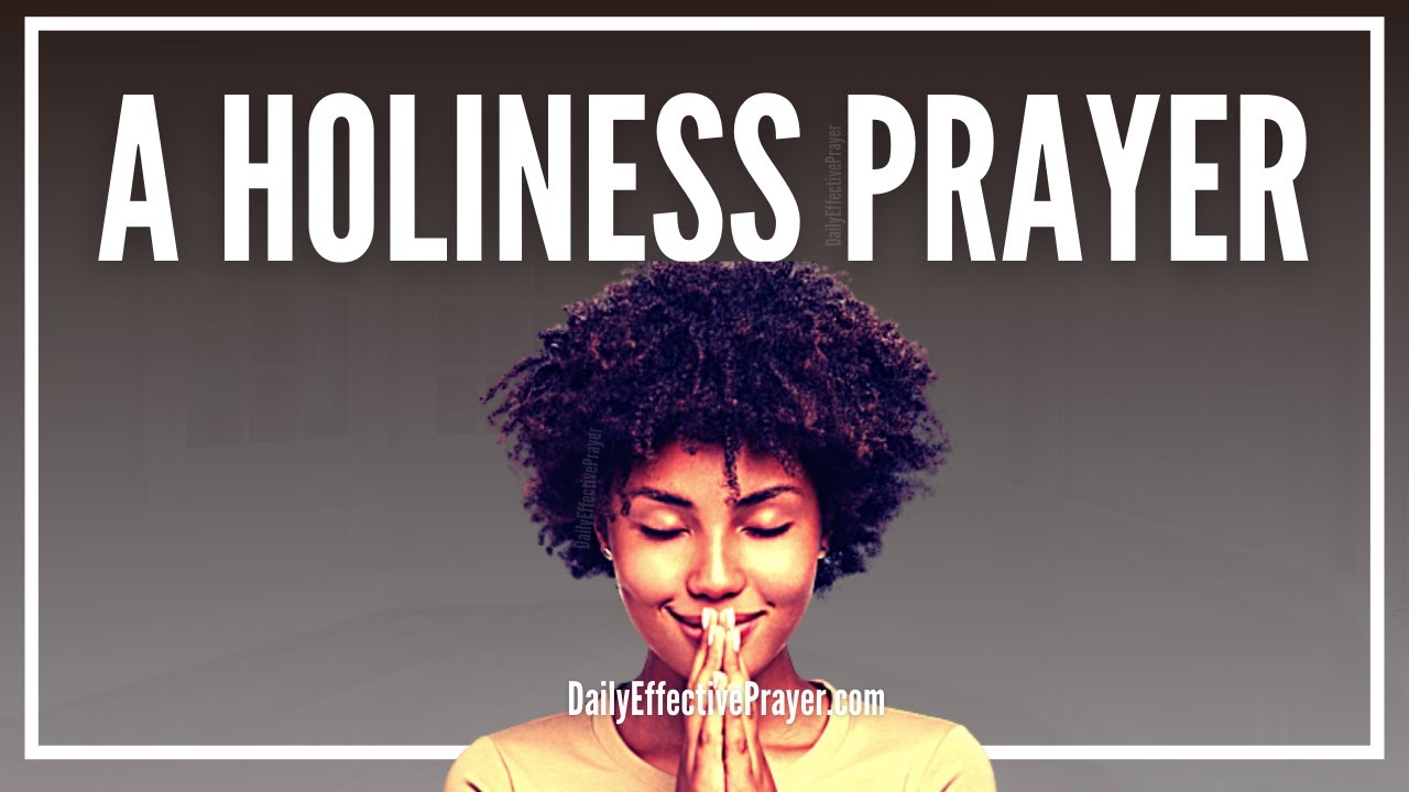 Prayer For Purity Of Heart and Righteousness | Holiness Prayer